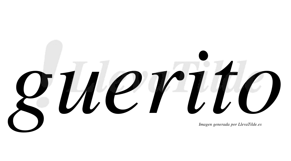 ¿Lleva tilde guerito? | LlevaTilde.es
