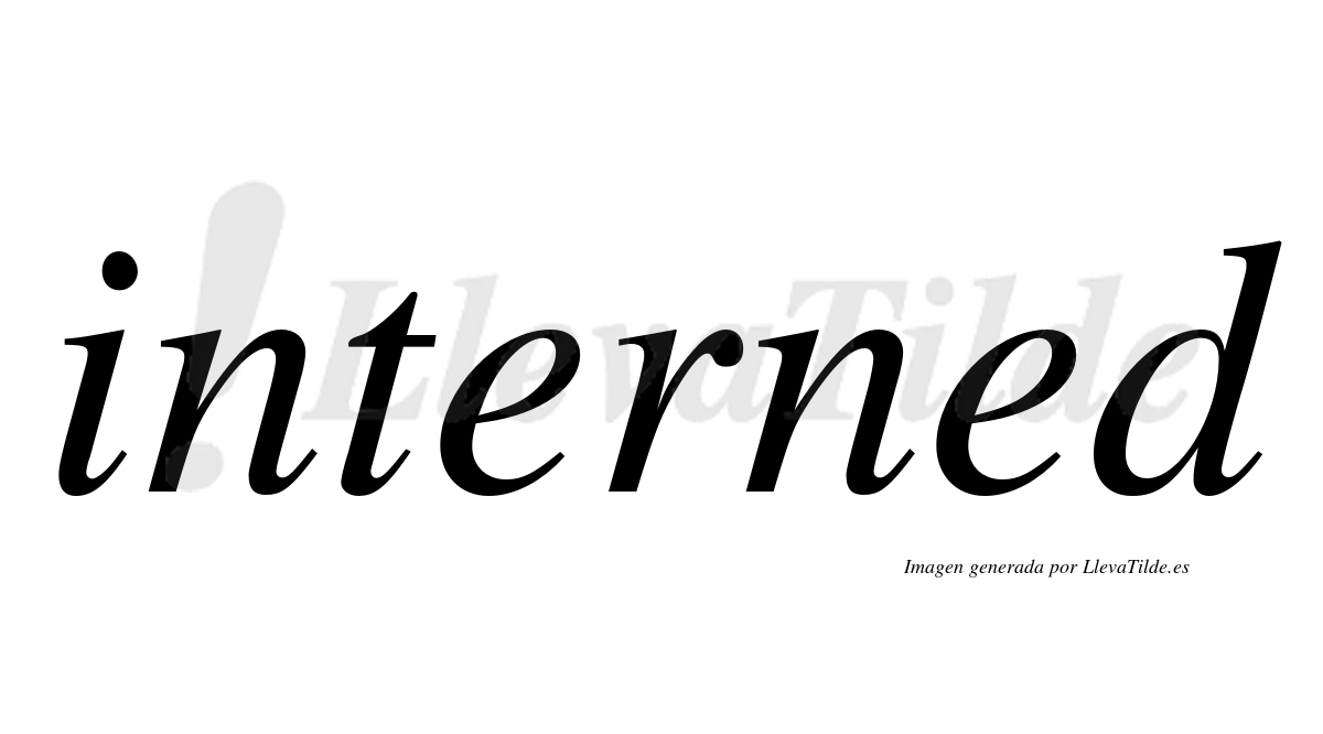 ¿Lleva tilde interned? | LlevaTilde.es