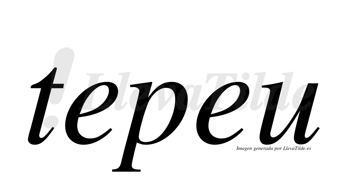 ¿Lleva tilde tepeu? | LlevaTilde.es