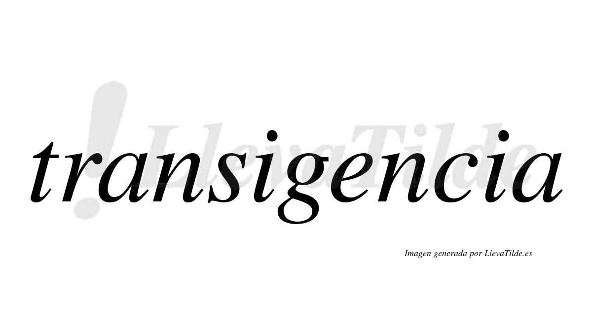 ¿Lleva tilde transigencia? | LlevaTilde.es