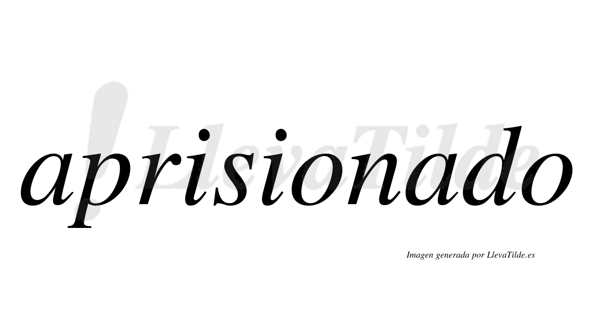 ¿Lleva tilde aprisionado? | LlevaTilde.es
