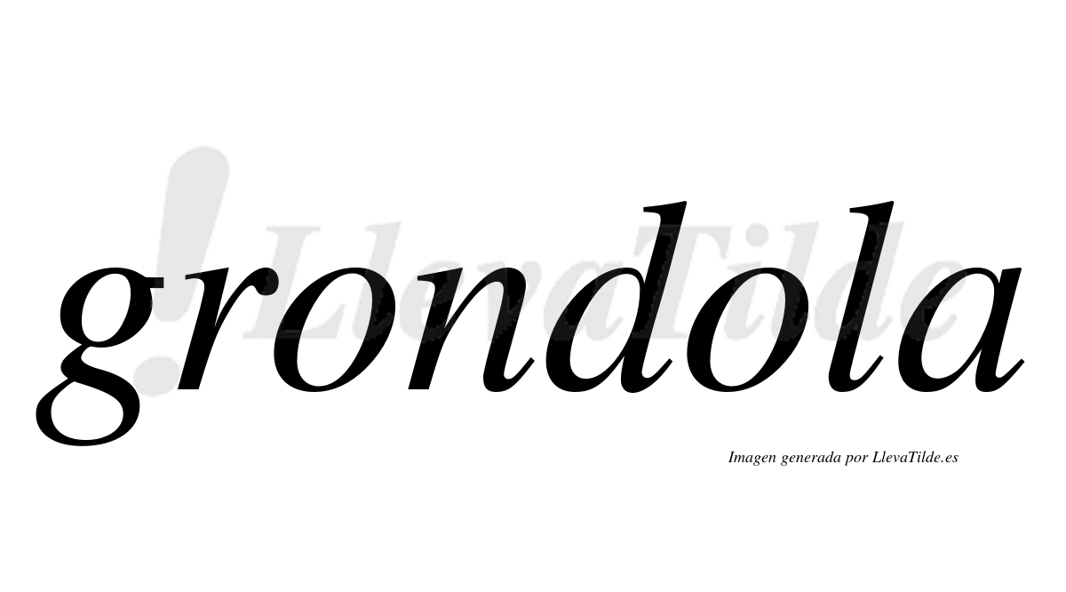 ¿Lleva tilde grondola? | LlevaTilde.es