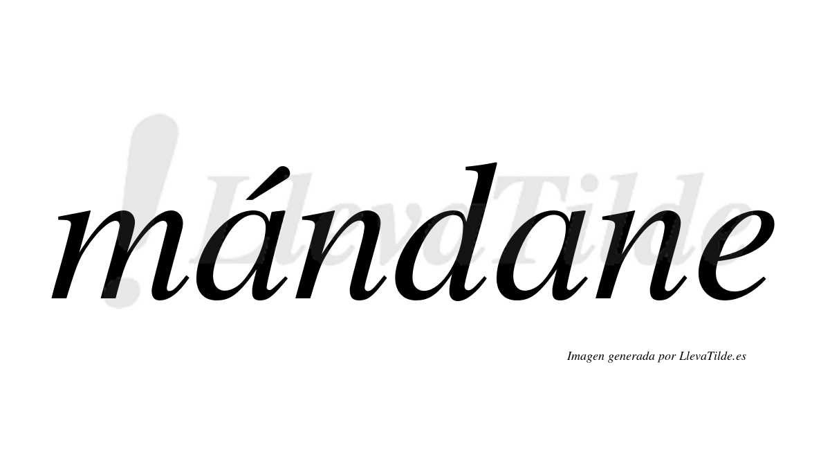 ¿Lleva tilde mándane? | LlevaTilde.es