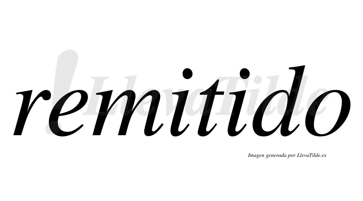 ¿Lleva tilde remitido? | LlevaTilde.es