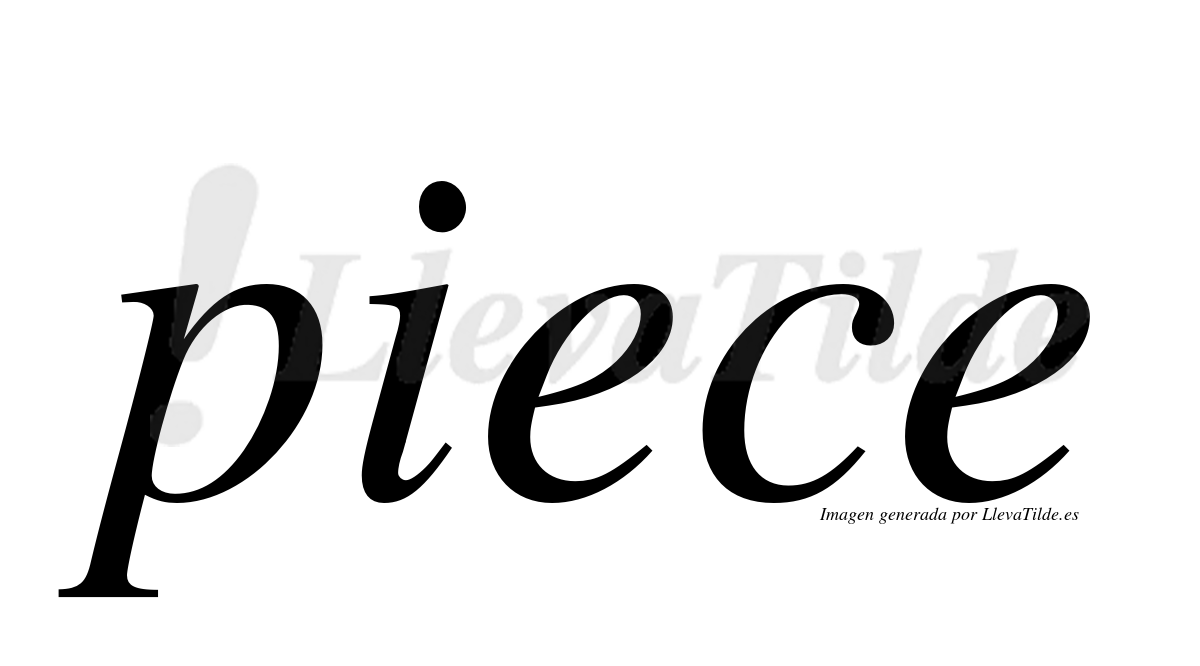 ¿Lleva tilde piece? | LlevaTilde.es