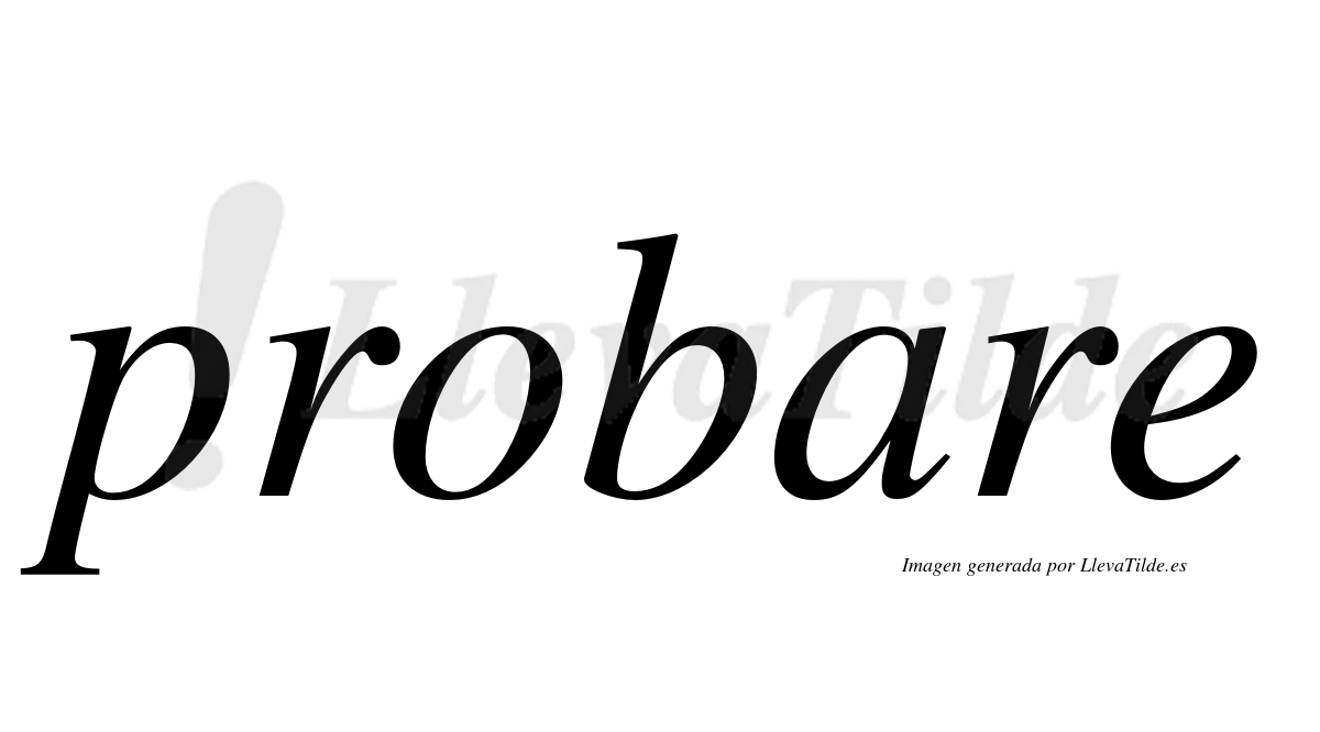 ¿Lleva tilde probare? | LlevaTilde.es