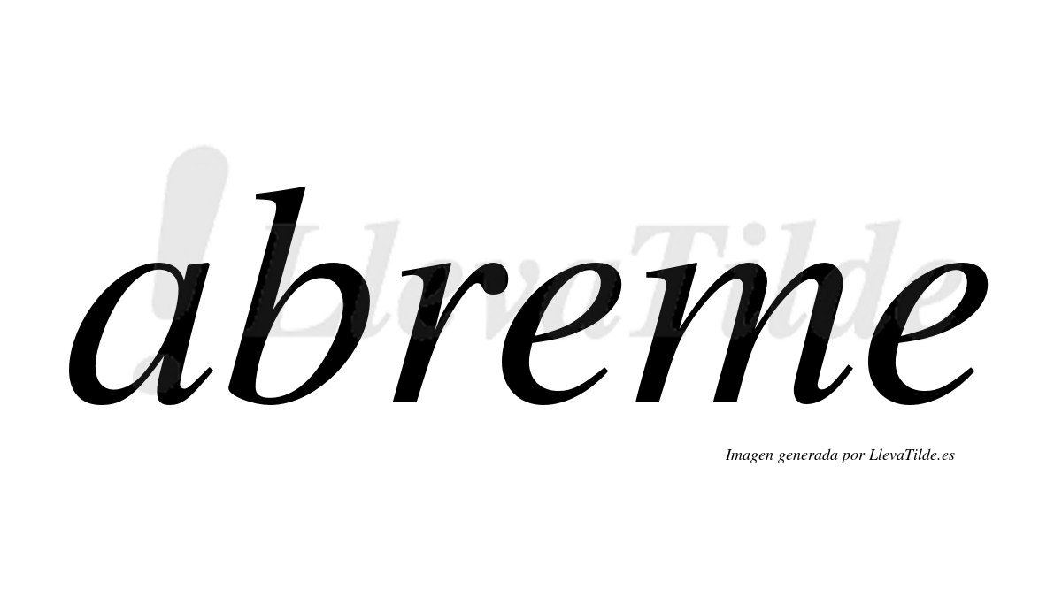 ¿Lleva tilde abreme? | LlevaTilde.es