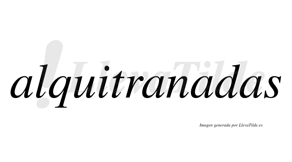 ¿Lleva tilde alquitranadas? | LlevaTilde.es