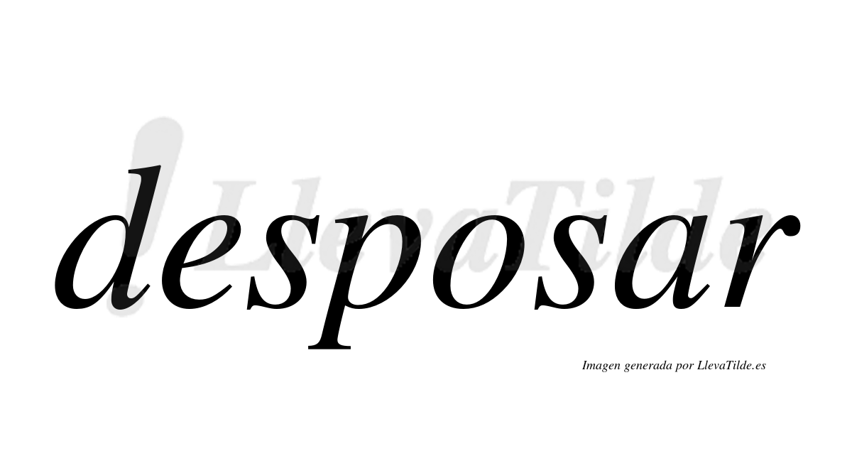 ¿Lleva tilde desposar? | LlevaTilde.es