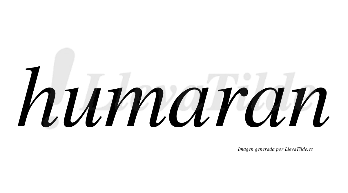 ¿Lleva tilde humaran? | LlevaTilde.es
