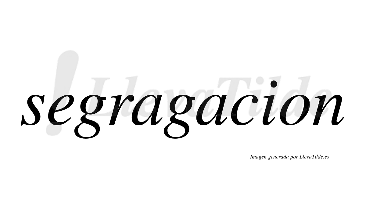 ¿Lleva tilde segragacion? | LlevaTilde.es