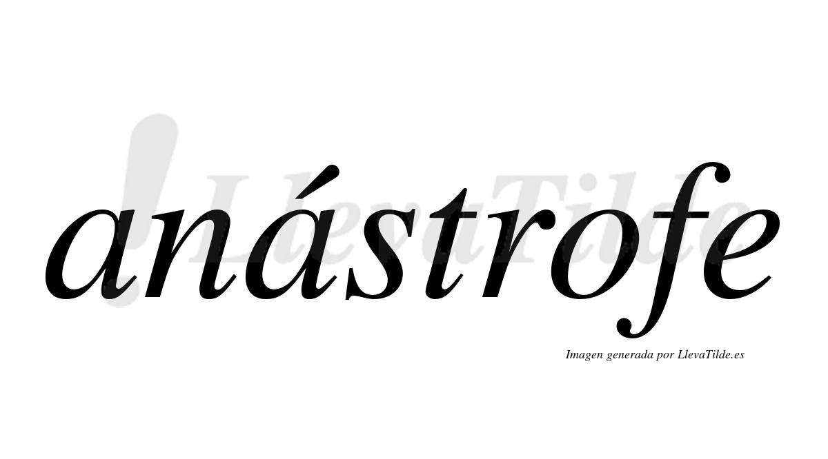 ¿Lleva tilde anástrofe? | LlevaTilde.es