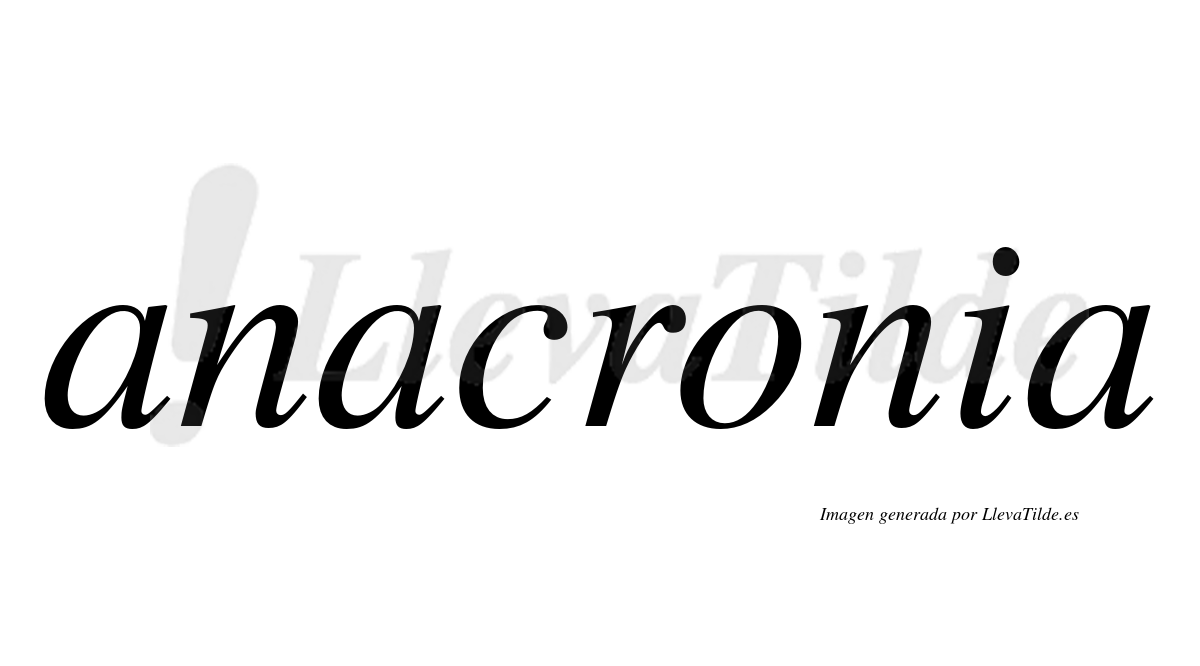¿Lleva tilde anacronia? | LlevaTilde.es