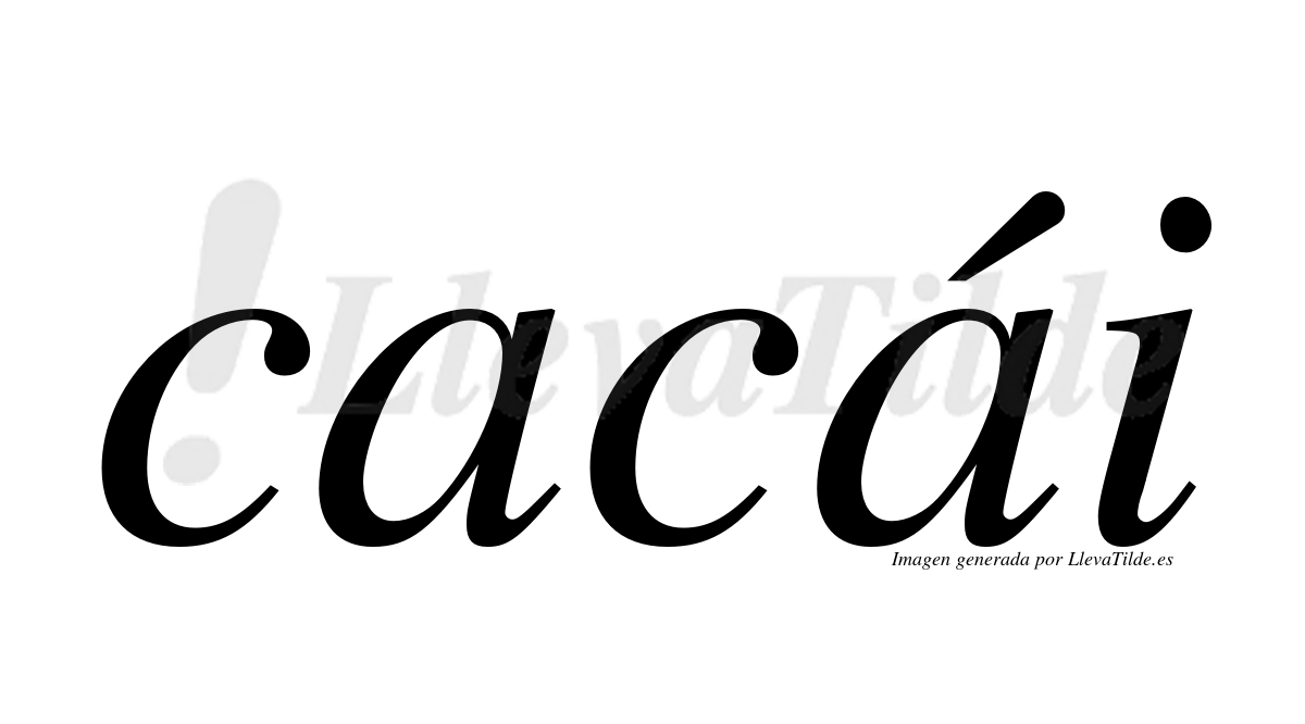 ¿Lleva tilde cacái? | LlevaTilde.es