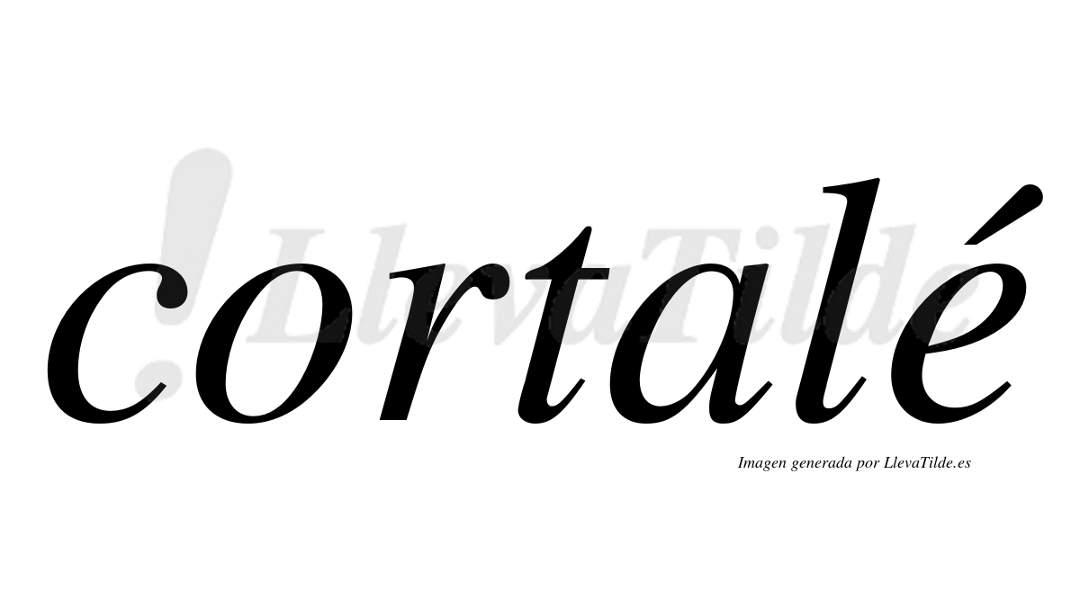 ¿Lleva tilde cortalé? | LlevaTilde.es