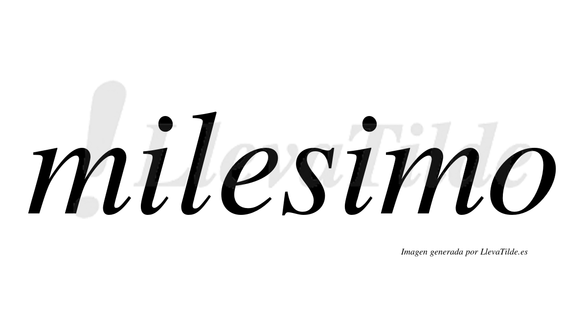 ¿Lleva tilde milesimo? | LlevaTilde.es