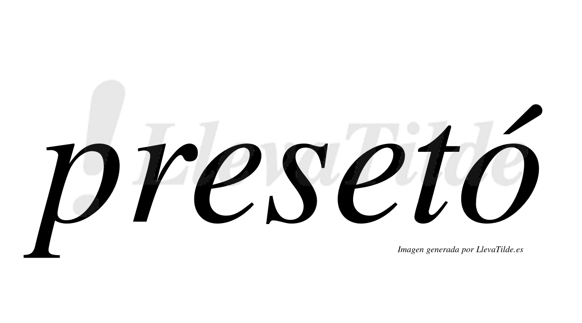¿Lleva tilde presetó? | LlevaTilde.es