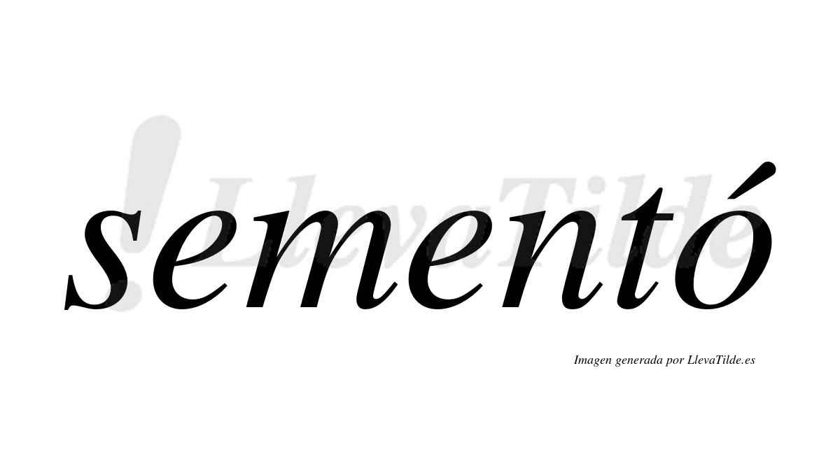 ¿Lleva tilde sementó? | LlevaTilde.es