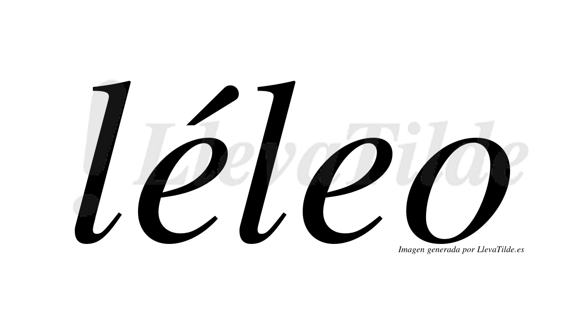 ¿Lleva tilde léleo? | LlevaTilde.es