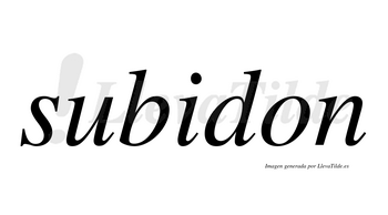 ¿Lleva tilde subidon? | LlevaTilde.es