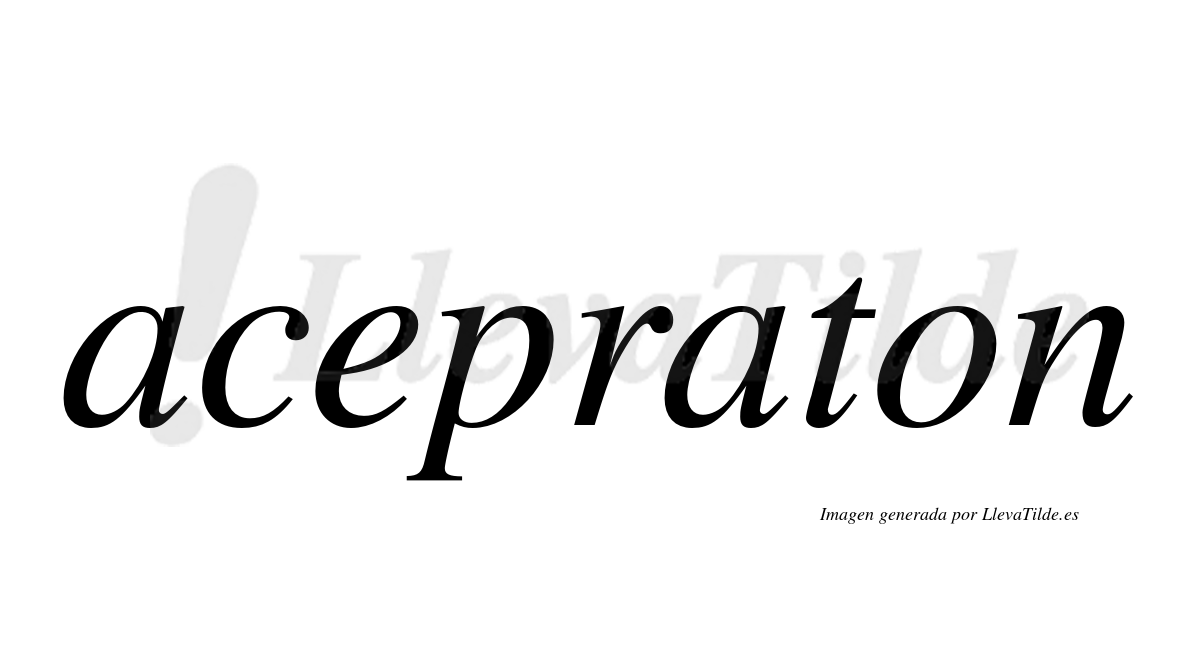 ¿Lleva tilde acepraton? | LlevaTilde.es
