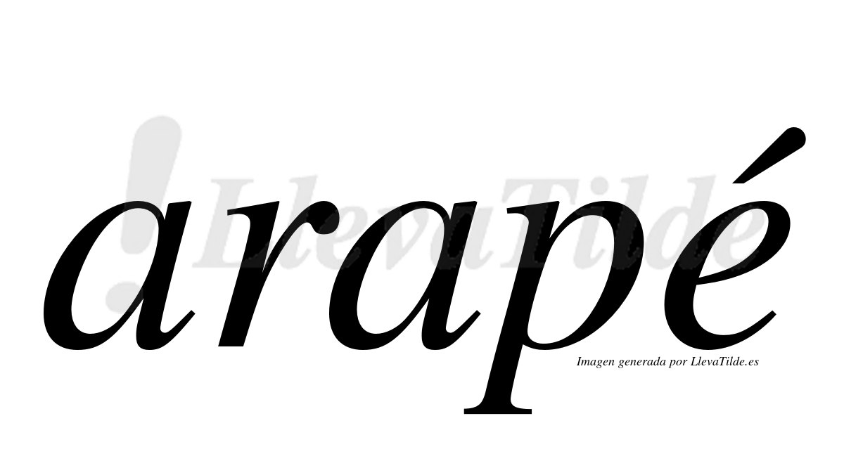 ¿Lleva tilde arapé? | LlevaTilde.es