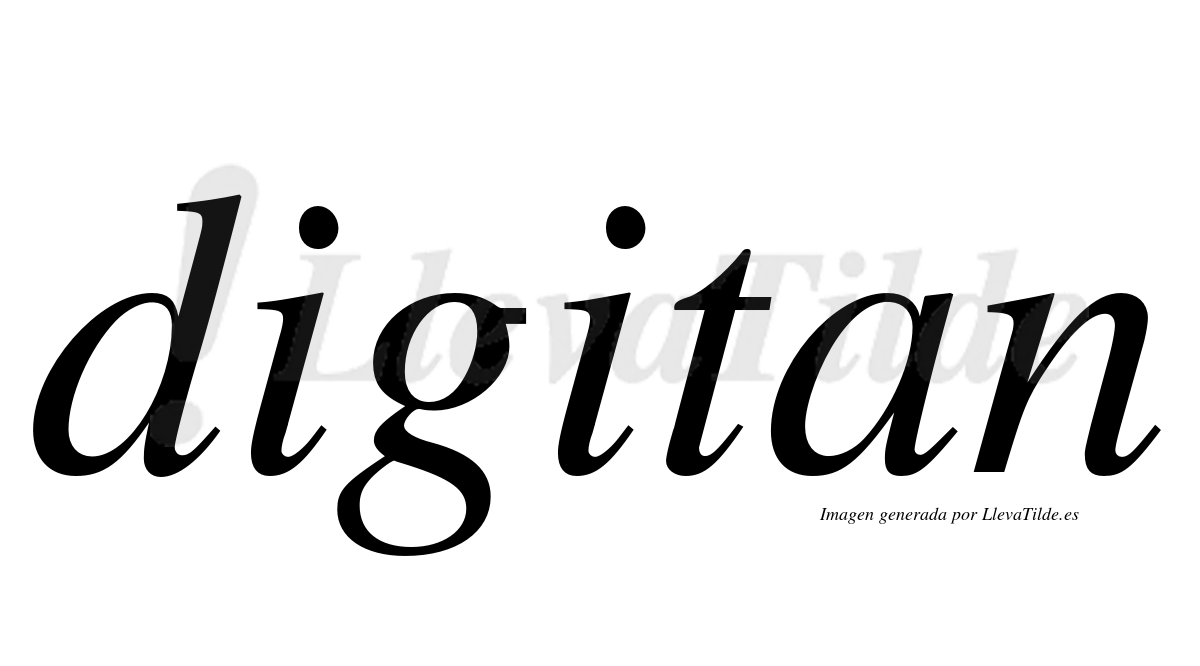 ¿Lleva tilde digitan? | LlevaTilde.es