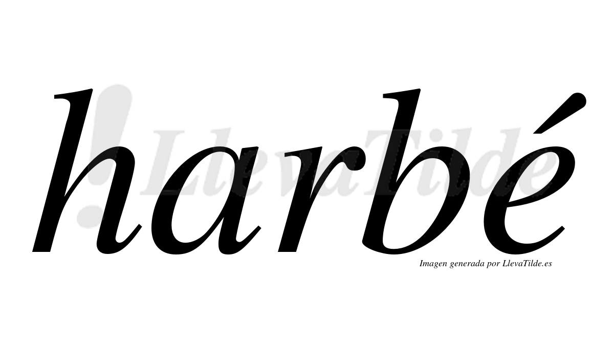 ¿Lleva tilde harbé? | LlevaTilde.es