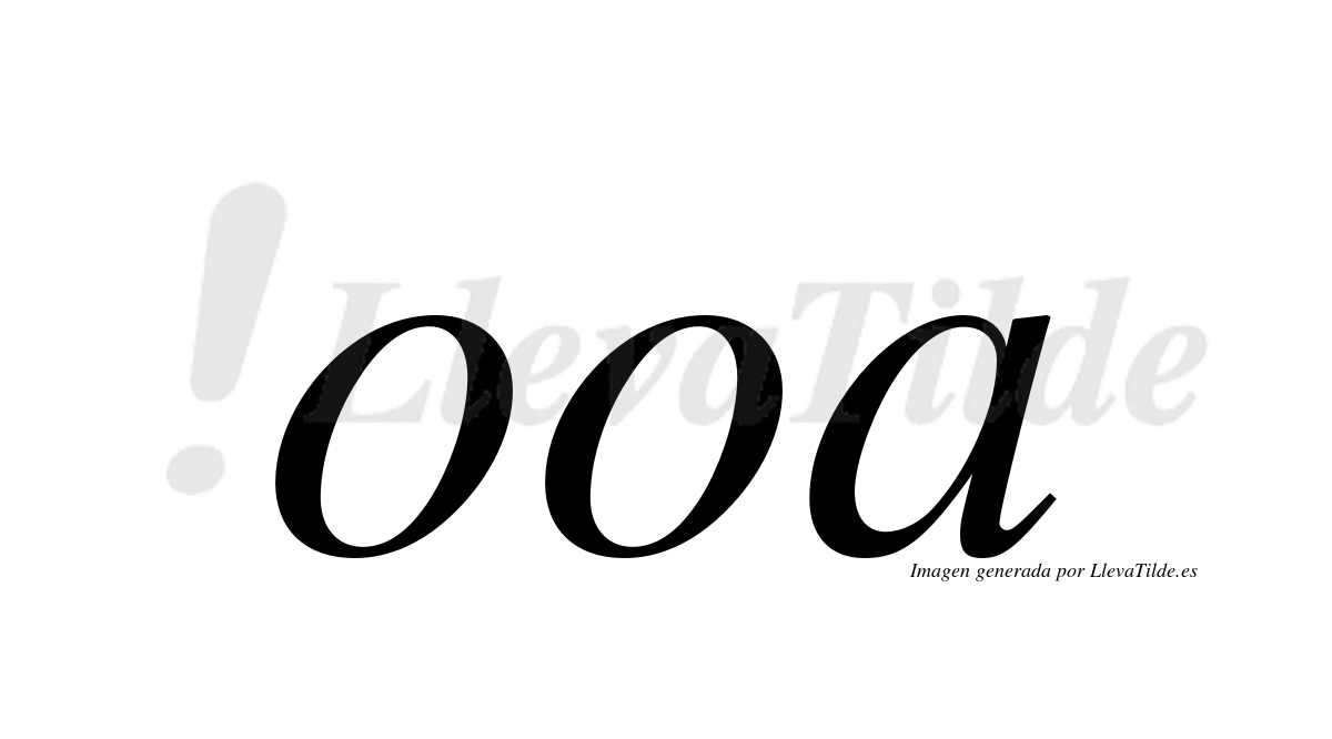 ¿Lleva tilde ooa? | LlevaTilde.es