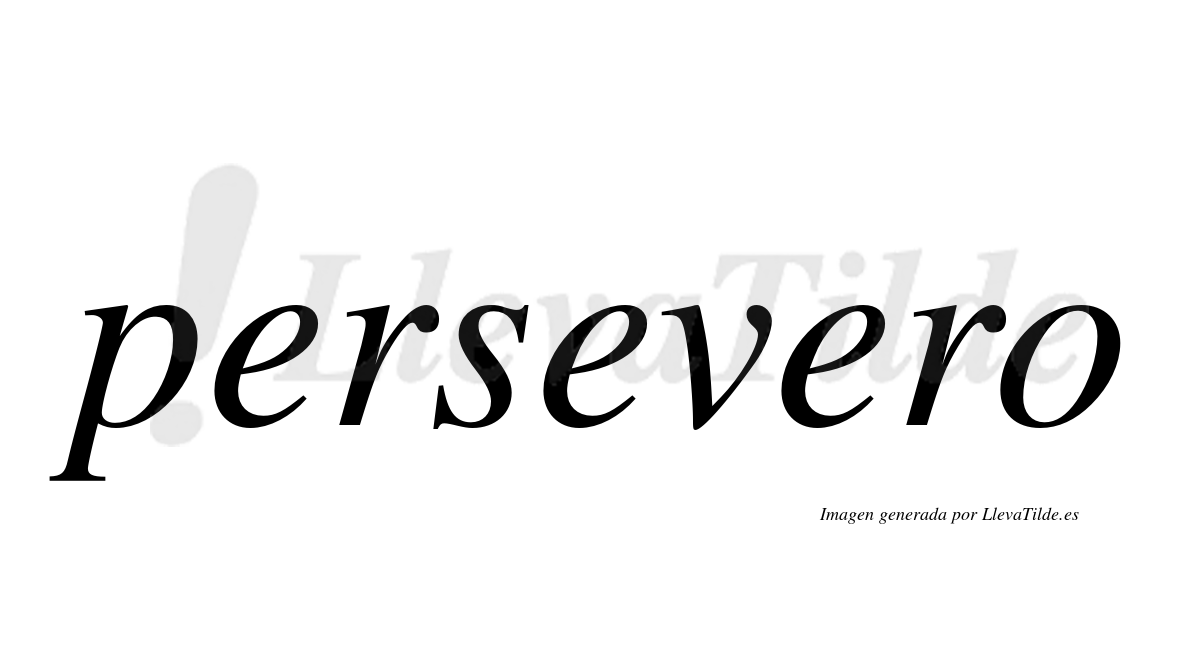 ¿Lleva tilde persevero? | LlevaTilde.es
