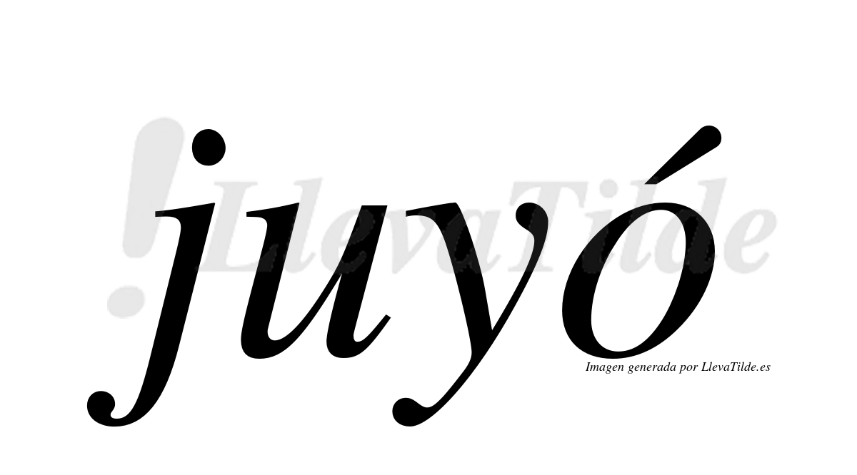 ¿Lleva tilde juyó? | LlevaTilde.es