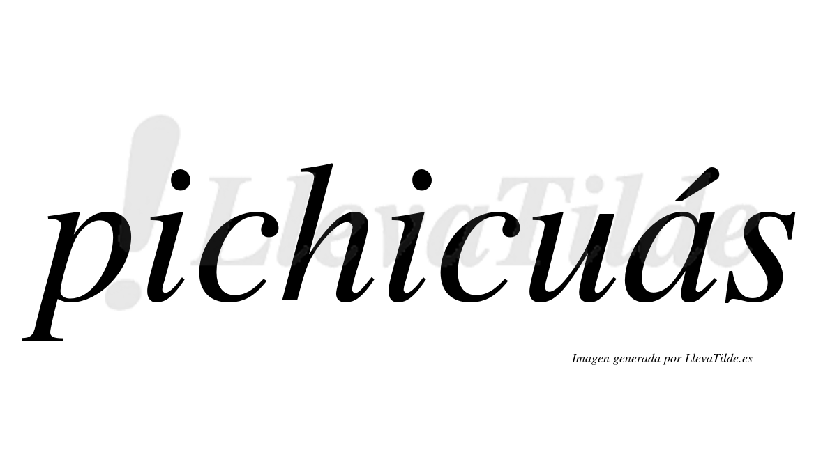 ¿Lleva tilde pichicuás? | LlevaTilde.es