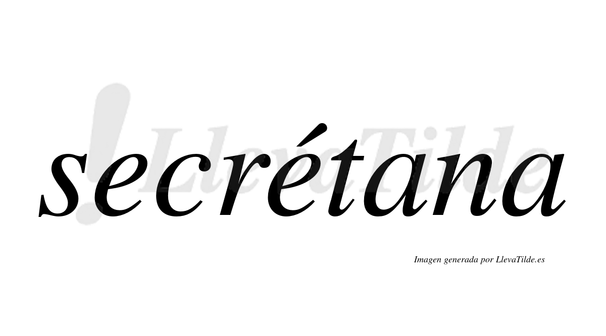 ¿Lleva tilde secrétana? | LlevaTilde.es