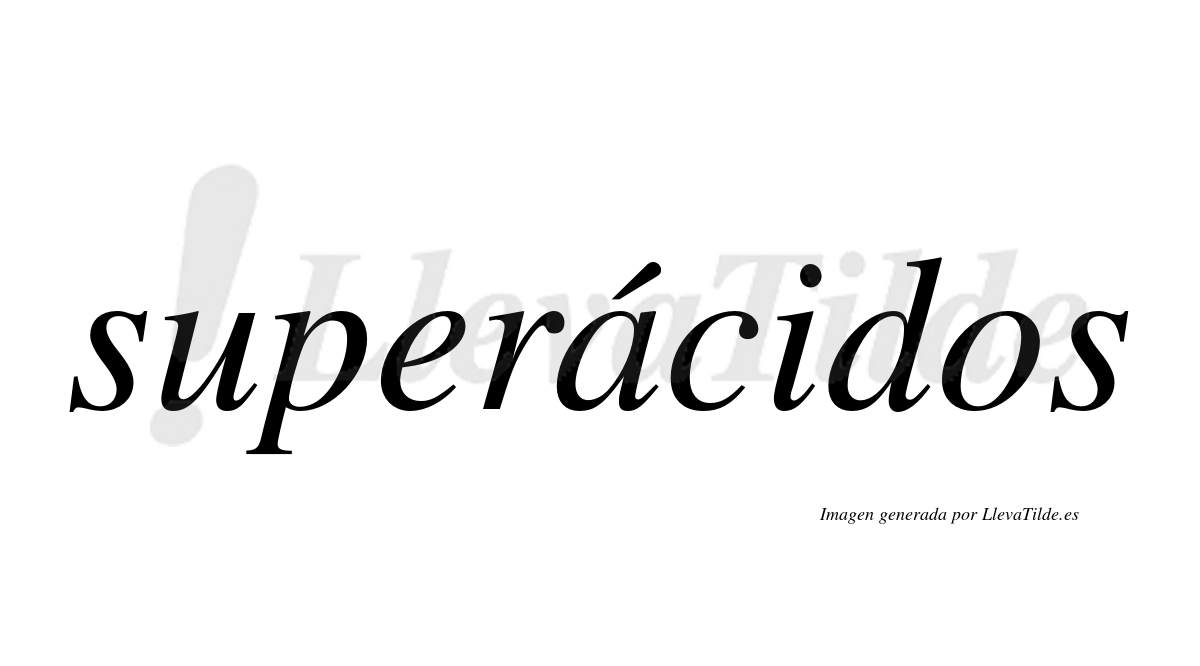 ¿Lleva tilde superácidos? | LlevaTilde.es