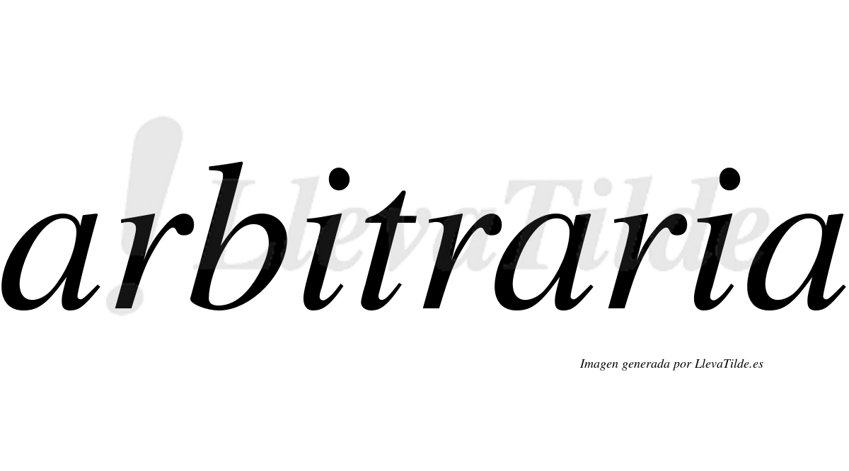 ¿Lleva tilde arbitraria? | LlevaTilde.es