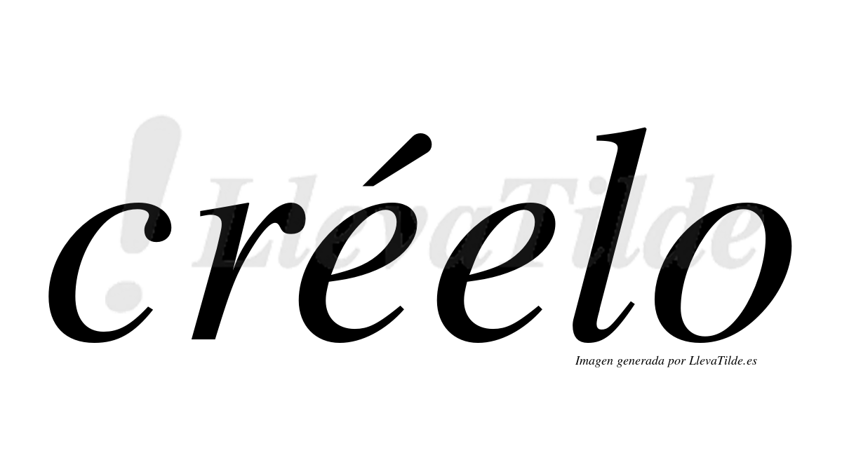 ¿Lleva tilde créelo? | LlevaTilde.es