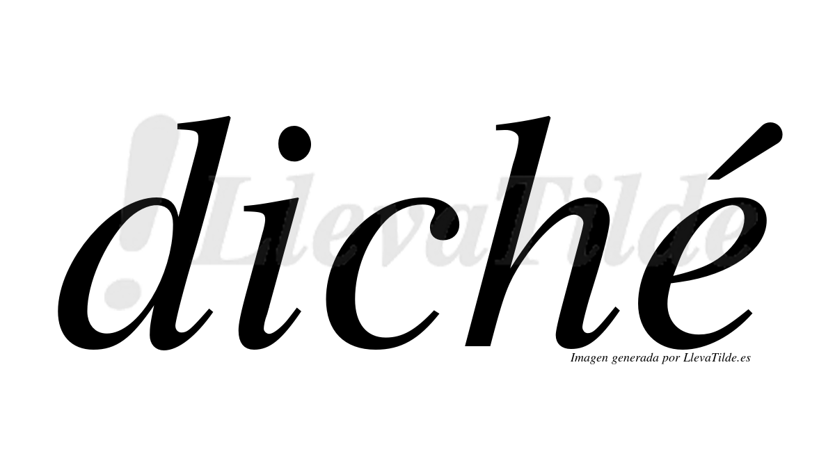 ¿Lleva tilde diché? | LlevaTilde.es