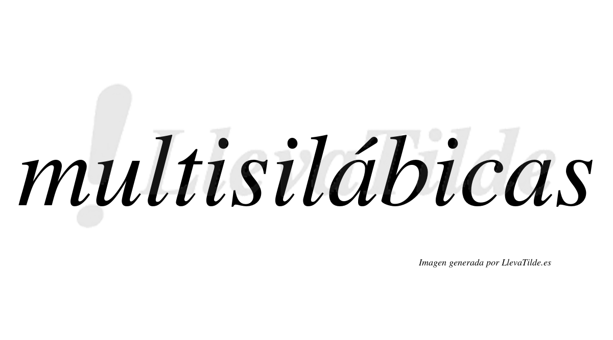 ¿Lleva tilde multisilábicas? | LlevaTilde.es