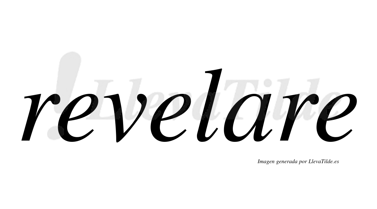 ¿Lleva tilde revelare? | LlevaTilde.es