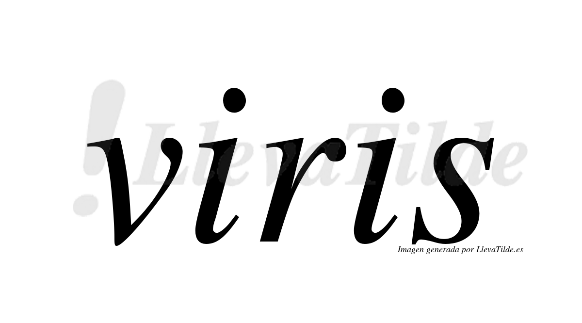 ¿Lleva tilde viris? | LlevaTilde.es