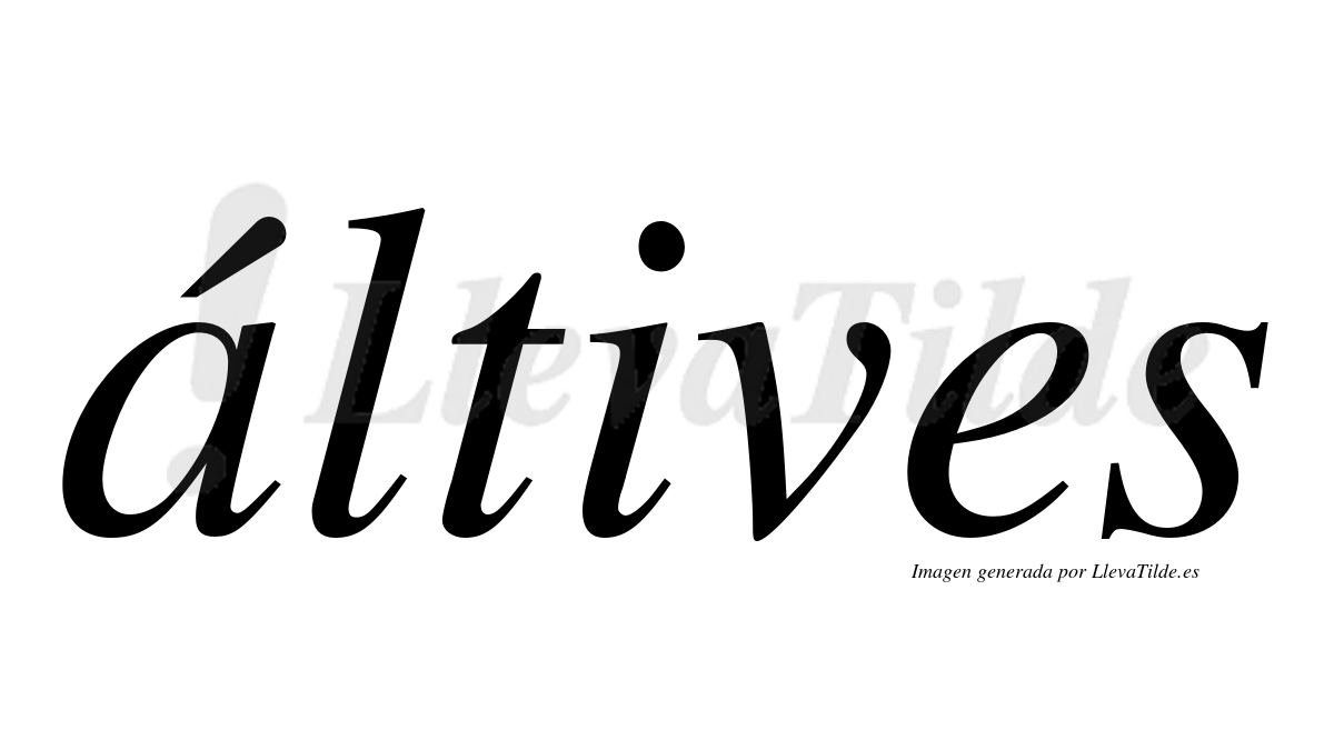 ¿Lleva tilde áltives? | LlevaTilde.es