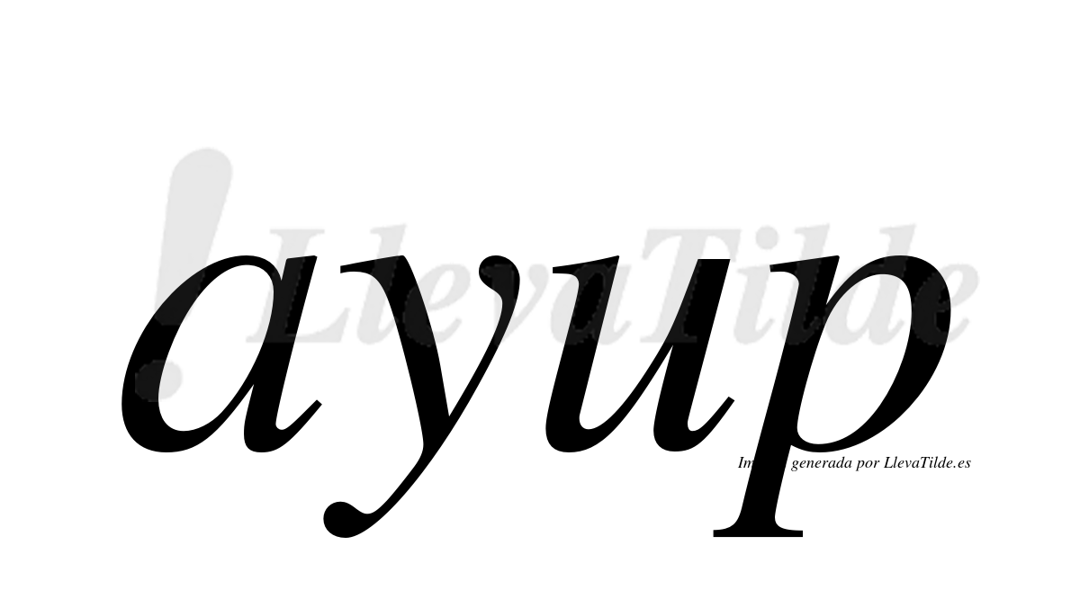¿Lleva tilde ayup? | LlevaTilde.es