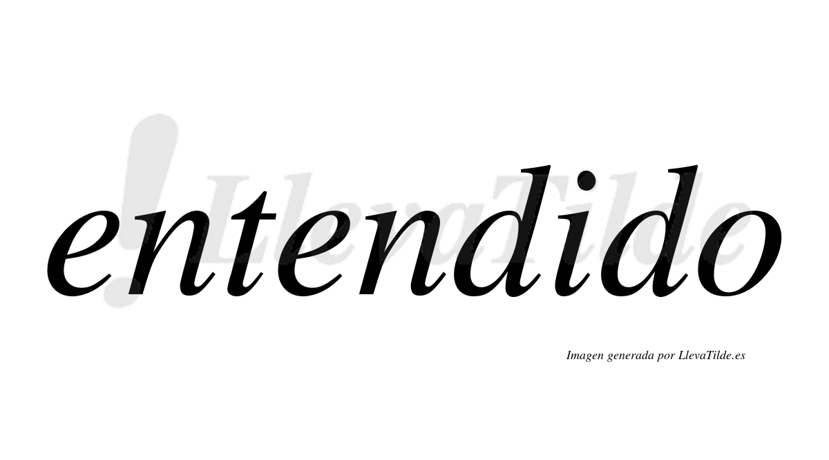 ¿Lleva tilde entendido? | LlevaTilde.es