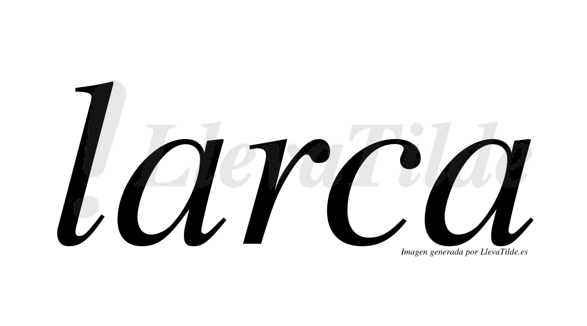 ¿Lleva tilde larca? | LlevaTilde.es
