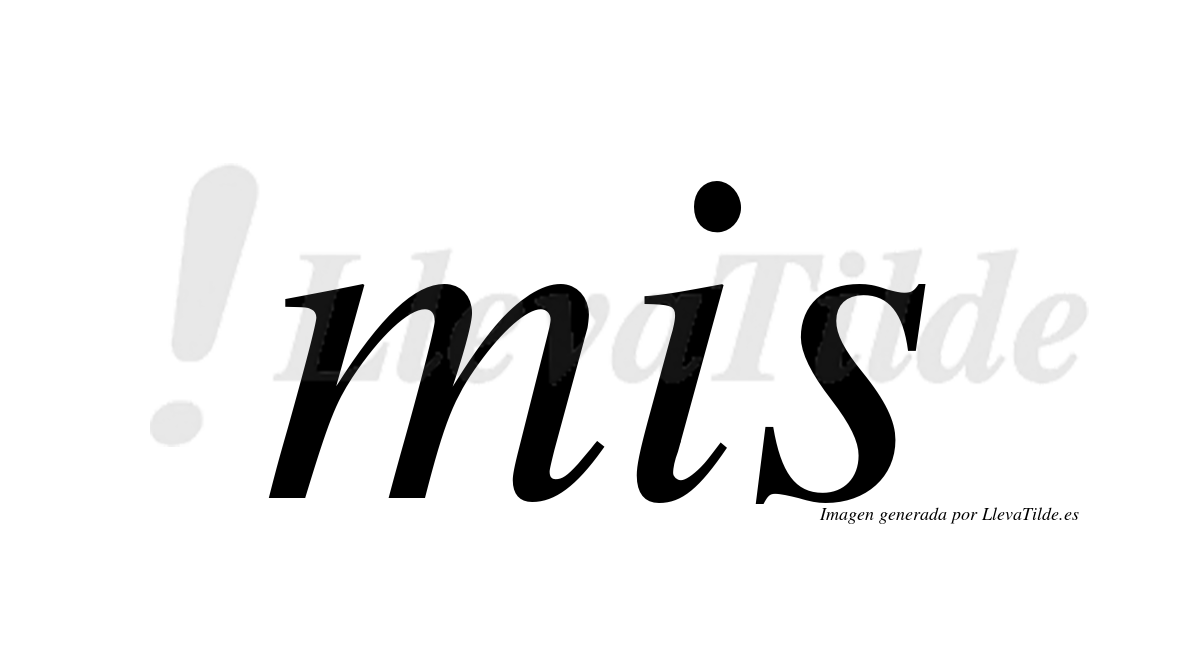 ¿Lleva tilde mis? | LlevaTilde.es