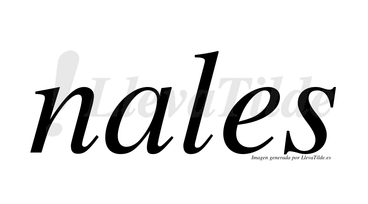 ¿Lleva tilde nales? | LlevaTilde.es