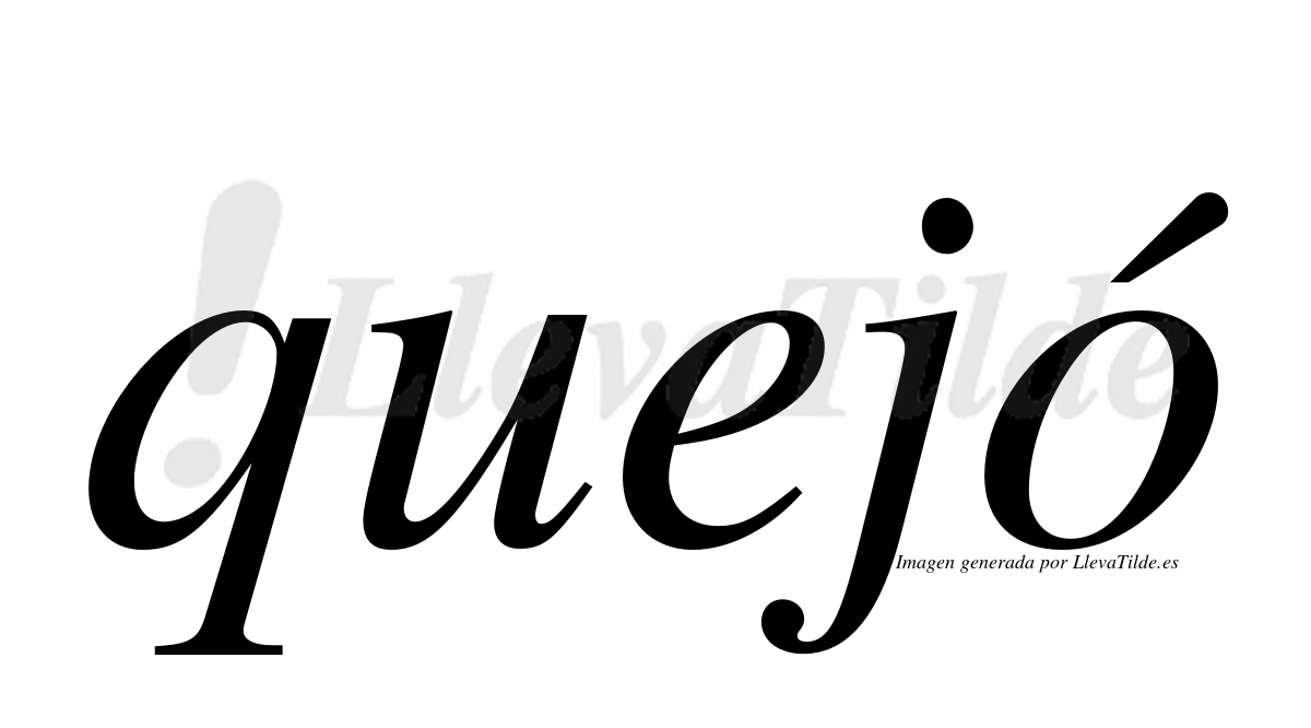¿Lleva tilde quejó? | LlevaTilde.es