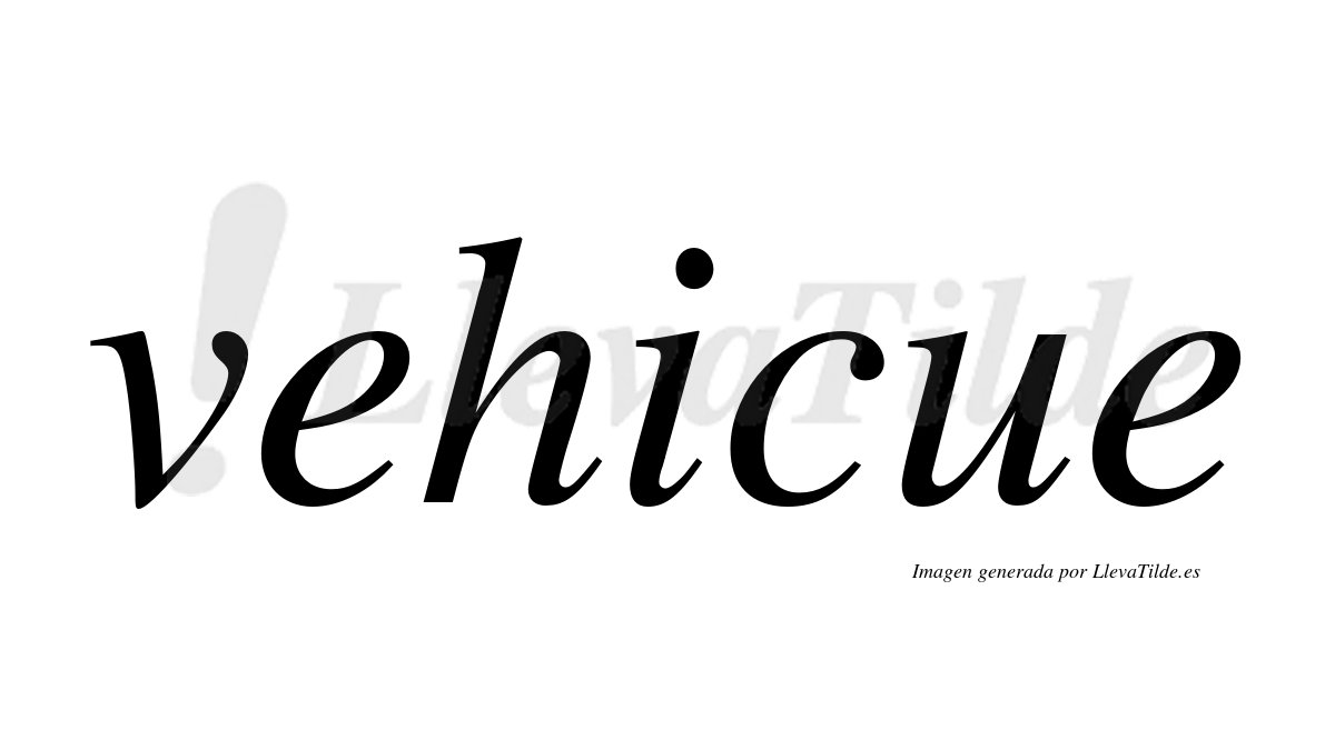 ¿Lleva tilde vehicue? | LlevaTilde.es