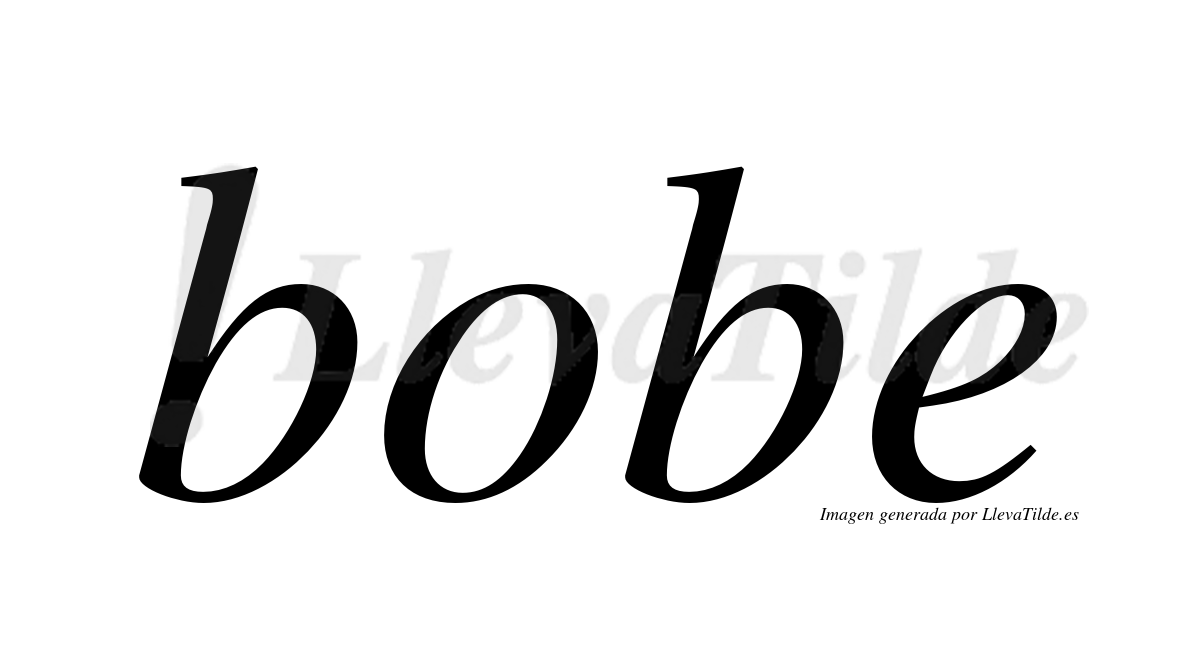 ¿Lleva tilde bobe? | LlevaTilde.es