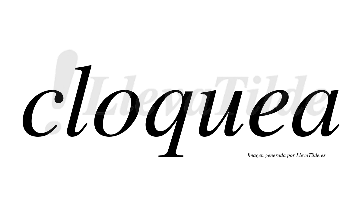 ¿Lleva tilde cloquea? | LlevaTilde.es